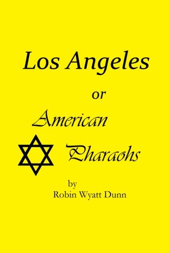 Los Angeles, or American Pharaohs: Dunn, Robin Wyatt: 9781468148350 ...