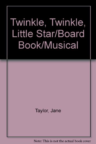 Twinkle, Twinkle, Little Star/Board Book/Musical: Taylor, Jane, Bushell ...