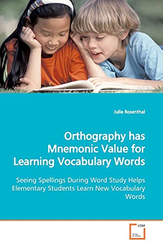 Orthography has Mnemonic Value for Learning Vocabulary Words: Seeing ...