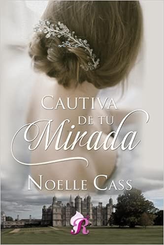 Cautiva de tu mirada, Noelle Cass (rom)