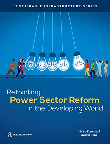 Rethinking Power Sector Reform in the Developing World (Sustainable ...