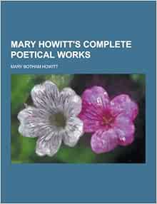 Mary Howitt's Complete Poetical Works: Howitt, Mary Botham ...