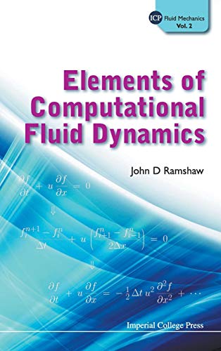 Elements of Computational Fluid Dynamics (ICP Fluid Mechanics): Ramshaw, John D.: 9781848166950 ...