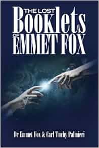 The Lost Booklets of Emmett Fox (The Emmet Fox Collection) (Volume 1 ...