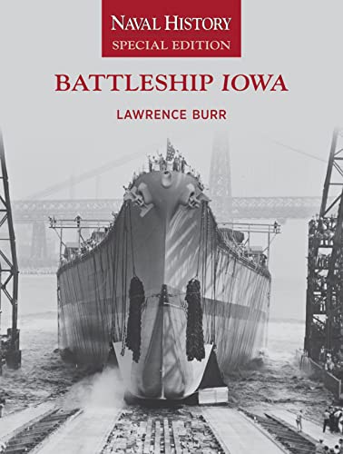 Battleship Iowa: Naval History Special Edition: Burr, Lawrence W ...
