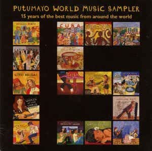 Putumayo - Putumayo World Music Sampler -- 15 Years of the Best Music From Around The World ...