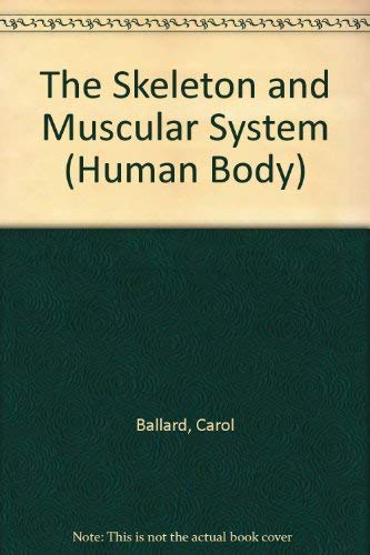 The Skeleton and Muscular System (Human Body): 9780750217668: Amazon ...