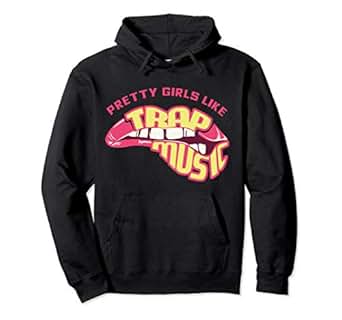 Amazon.com: Pretty Girls Like Trap Music, Trap Music Hoodie, Hip Hop ...