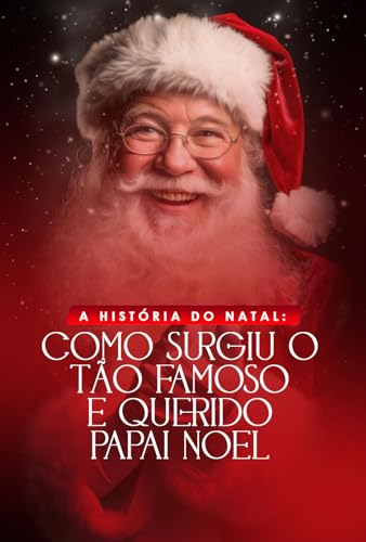 A História do Natal: Como Surgiu o Tão Famoso e Querido Papai Noel - eBook, Resumo, Ler Online e ...