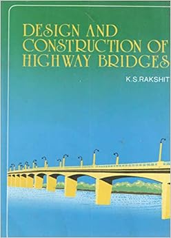 Design and Construction of Highway Bridges: Amazon.in: K S Rakshit: Books