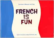 "FRENCH IS FUN"-Teacher's Manual and Key: 9780877204770: Amazon.com: Books