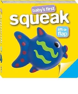 Squeak (Baby's First Lift-a-flap - Baby... book by Hinkler Books