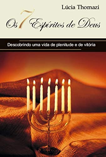 Os Sete Espíritos de Deus: Descobrindo uma vida de planitude e de ...