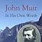 John Muir in His Own Words: A Book of Quotations: John Muir, Peter ...