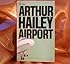 Airport: Arthur Hailey: 9780425176085: Amazon.com: Books