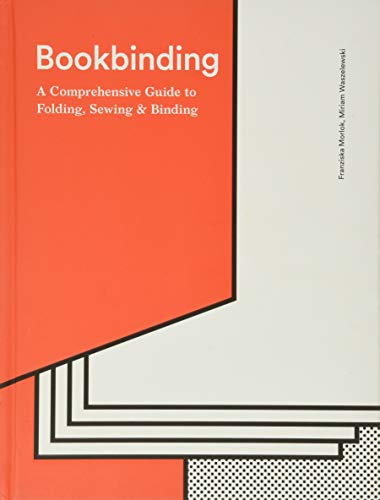 Bookbinding: A Comprehensive Guide to Folding, Sewing, & Binding: (step ...