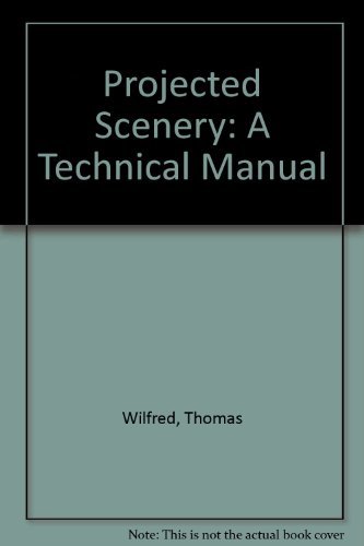 Projected Scenery: A Technical Manual: Wilfred, Thomas: 9780910482080 ...