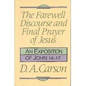 The Farewell Discourse and Final Prayer of Jesus: An Evangelical ...