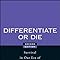 Differentiate or Die: Survival in Our Era of Killer Competition (Second ...