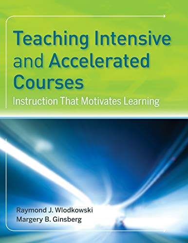Teaching Intensive and Accelerated Courses: Instruction that Motivates ...