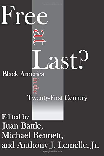 Free at Last?: Black America in the Twenty-first Century: Battle, Juan ...