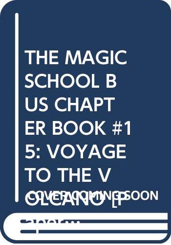 THE MAGIC SCHOOL BUS CHAPTER BOOK #15: VOYAGE TO THE VOLCANO: Judith ...
