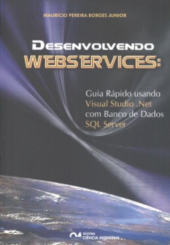 Desenvolvendo Webservices. Guia Rápido Usando Visual Studio.net com ... Desenvolvendo Webservices. Guia Rápido Usando Visual Studio.net com ...
