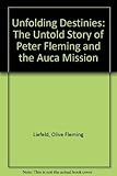 Unfolding Destinies: The Ongoing Story of the Auca Mission: Olive ...