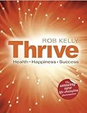 Thrive - the Changing Limiting Beliefs workbook: Health, Happiness and ...