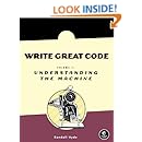 Write Great Code: Volume 1: Understanding the Machine: Randall Hyde ...