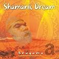 Anugama - Shamanic Dream - Amazon.com Music