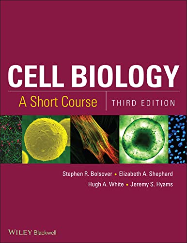 Cell Biology: A Short Course: Bolsover, Stephen R., Shephard, Elizabeth ...