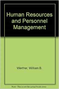 Human Resources and Personnel Management: Werther, William B ...