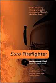 Euro Firefighter: Global Firefighting Strategy and Tactics, Command and ...