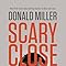 Scary Close: Miller, Donald: 9780785213185: Books - Amazon.ca
