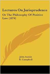 Lectures On Jurisprudence: Or The Philosophy Of Positive Law (1874 ...