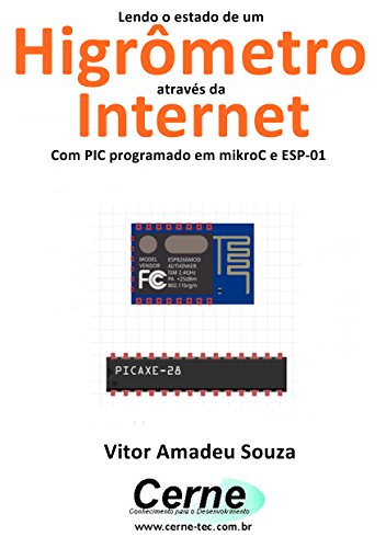 Lendo o estado de um Higrômetro através da Internet Com PIC programado em mikroC e ESP-01 ...