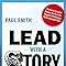 Lead with a Story: A Guide to Crafting Business Narratives That ...