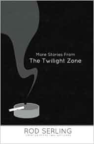 More Stories from the Twilight Zone: Rod Serling: 9781490423838: Amazon ...