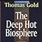 The Deep Hot Biosphere: The Myth of Fossil Fuels: Thomas Gold ...
