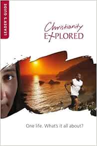 Christianity Explored - Leader's Guide: Christianity Explored ...