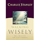 Walking Wisely: Real Life Solutions for Life's Journey: Charles F. Stanley (personal ...