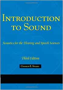 Introduction To Sound: Acoustics for the Hearing and Speech Sciences ...