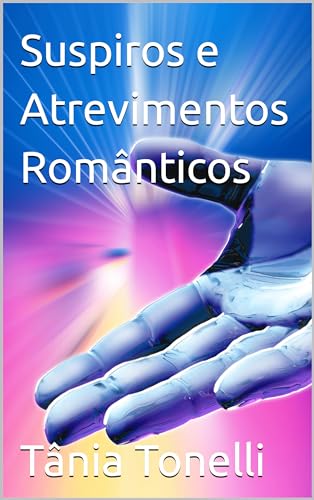 Suspiros e Atrevimentos Românticos - eBook, Resumo, Ler Online e PDF - por Tonelli , Tânia