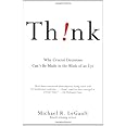 Think!: Why Crucial Decisions Can't Be Made in the Blink of an Eye ...