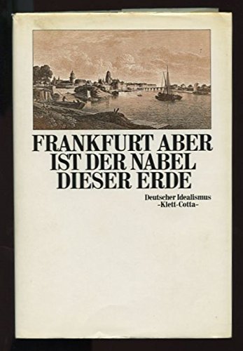"Frankfurt aber ist der Nabel dieser Erde": Das Schicksal einer ...