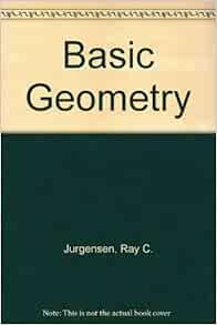 Basic Geometry: Ray C. Jurgensen, Richard G. Brown: 9780395501207: Books