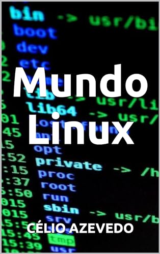 Mundo Linux - eBook, Resumo, Ler Online e PDF - por Azevedo, Célio