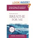 Breathe for Me (Breathe Series): Terri Whitmire: 9781466338586: Amazon ...
