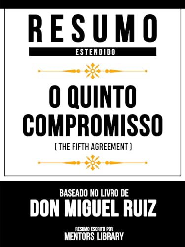 Resumo Estendido - O Quinto Compromisso (The Fifth Agreement) - Baseado ...